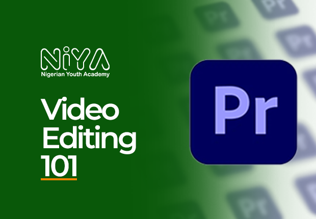 Video Editing 101 Using Adobe Premiere Pro | Nigerian Youth Academy